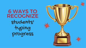 6 Ways to Recognize Students' Typing Progress | Typing Blog