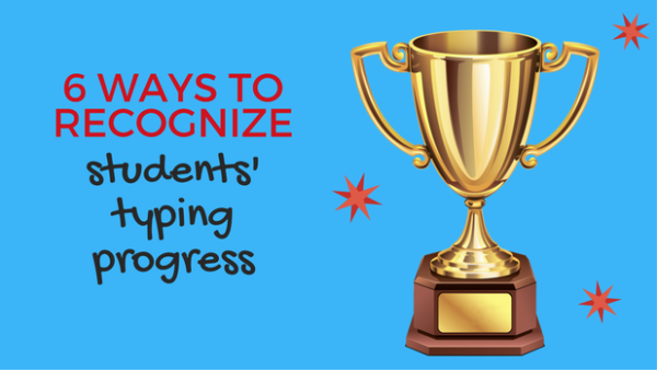 6 Ways to Recognize Students' Typing Progress | Typing Blog